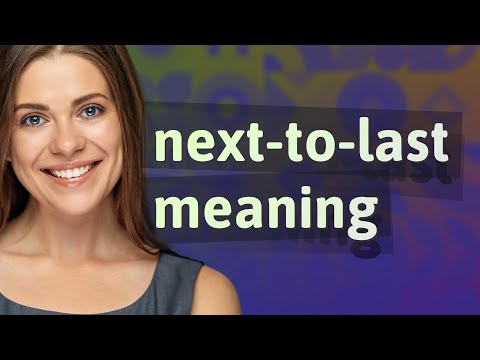 Next-to-last | meaning of Next-to-last