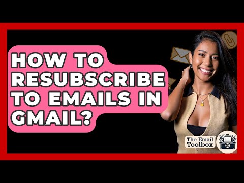 How To Resubscribe To Emails In Gmail? - TheEmailToolbox.com