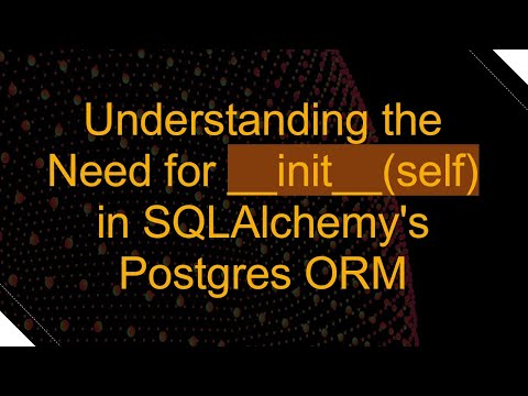 Understanding the Need for __init__(self) in SQLAlchemy's Postgres ORM