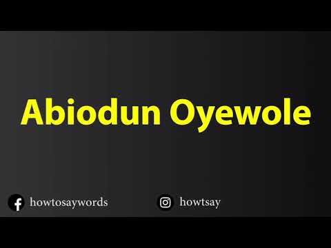 How To Pronounce Abiodun Oyewole