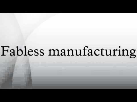 Fabless manufacturing