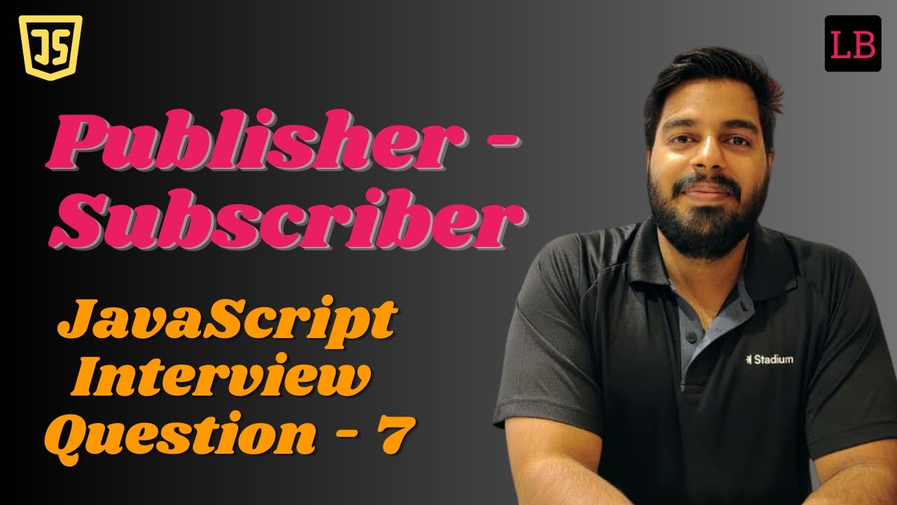 Publisher-Subscriber (Observable design pattern) | SDE1 JavaScript interview question - 7