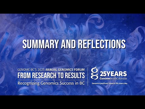 SUMMARY AND REFLECTIONS – Genome BC's Annual Genomics Forum 2025