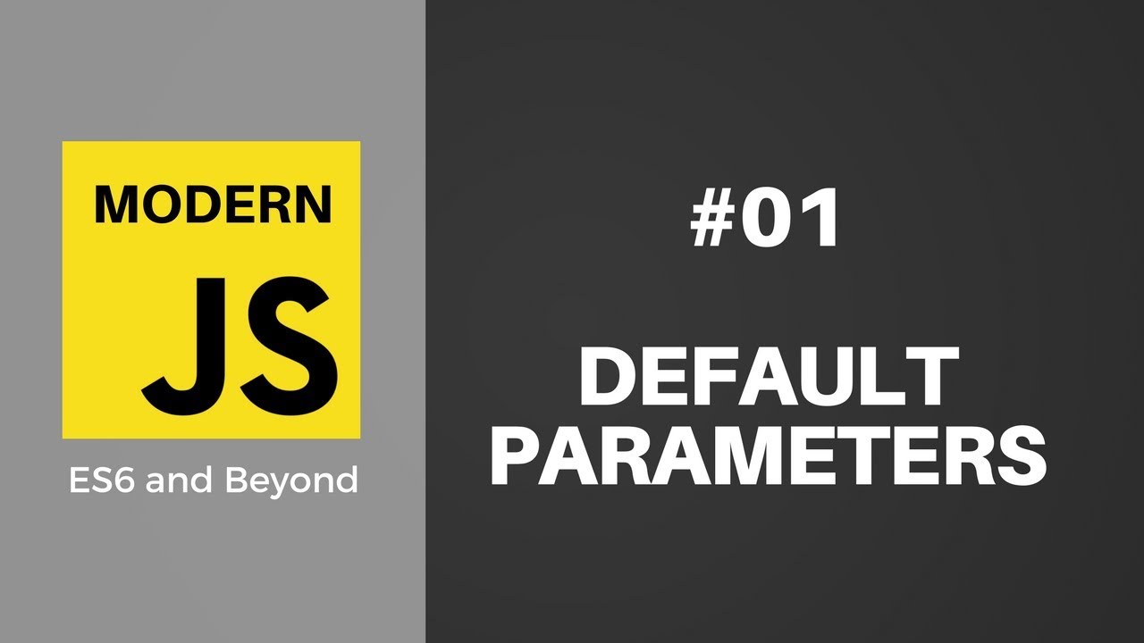 ES6 and Beyond #01: Default Parameters