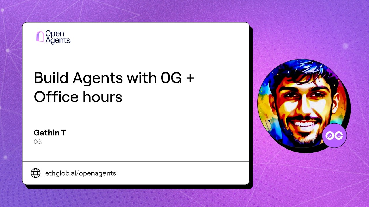 Build Agents with 0G + Office hours I Gathin T