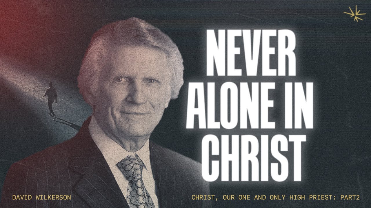 Christ, Our One and Only High Priest - Part 2 | David Wilkerson