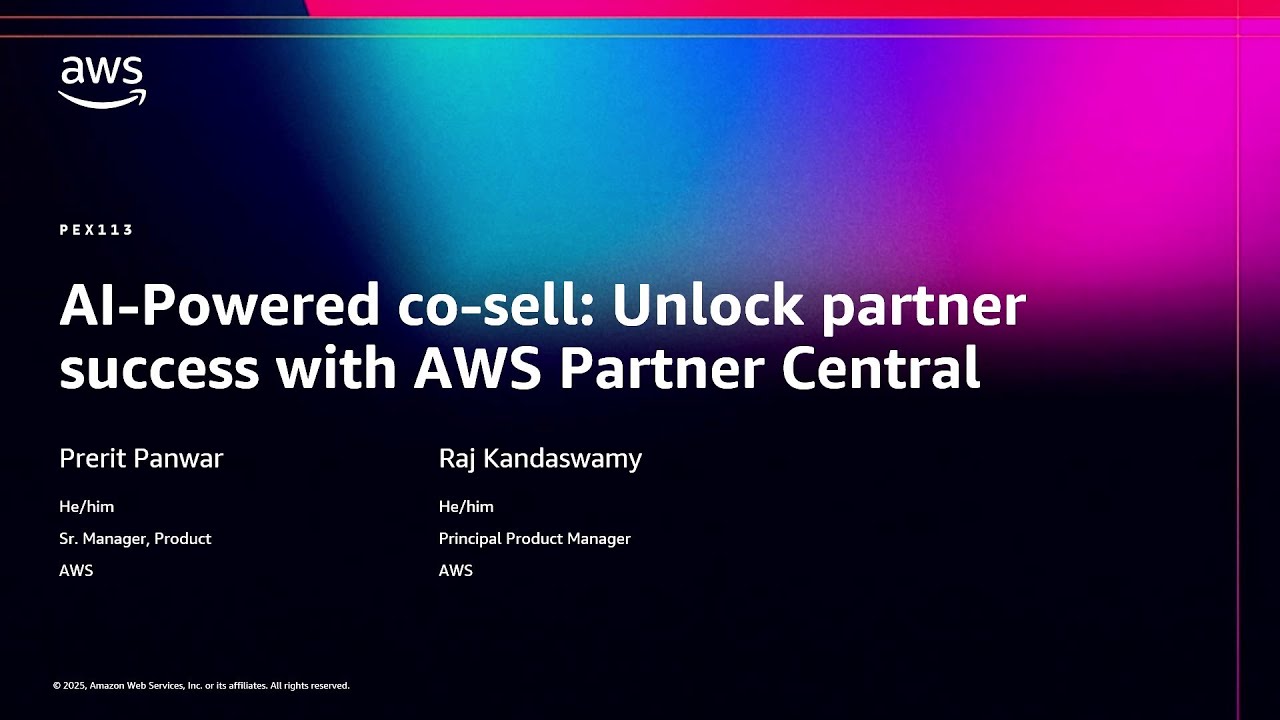 AWS re:Invent 2025 - AI-powered co-sell: Unlock partner success with AWS Partner Central  (PEX113)