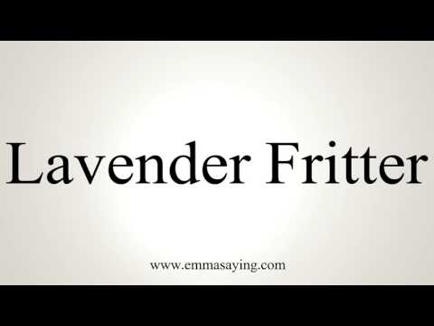 How to Pronounce Lavender Fritter