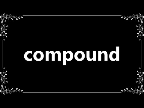 Compound - Definition and How To Pronounce