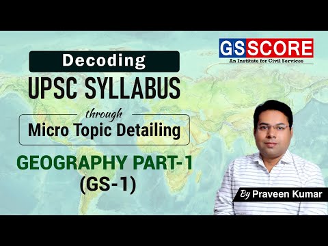 UPSC Geography (GS -1 ) Syllabus decoded with micro topic listing and linkage with PYQs  [ Part- 1 ]