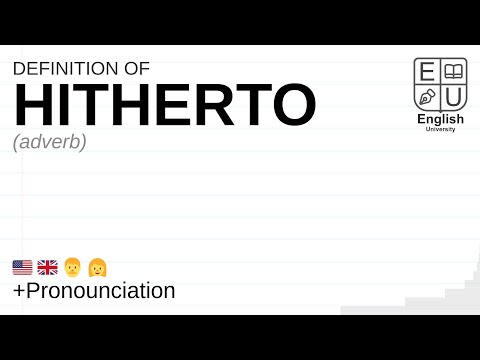 HITHERTO meaning, definition & pronunciation | What is HITHERTO? | How to say HITHERTO