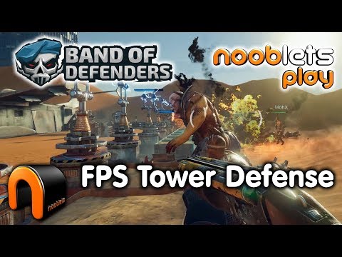 BAND OF DEFENDERS - FPS TOWER DEFENSE GAME! - Nooblets Plays