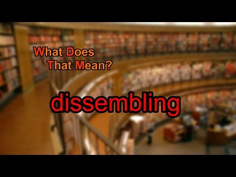 What does dissembling mean?