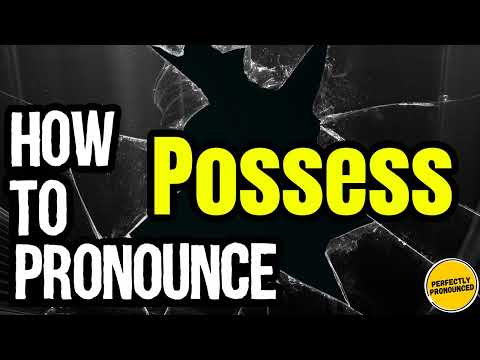 How To Pronounce Possess? (CORRECTLY) Meaning & Pronunciation