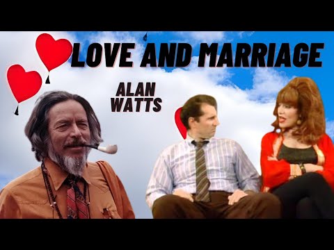 LOVE AND MARRIAGE - Alan Watts