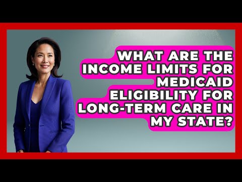 What Are The Income Limits For Medicaid Eligibility For Long-term Care In My State?