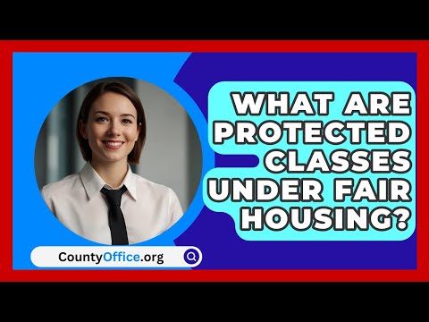 What Are Protected Classes Under Fair Housing? - CountyOffice.org