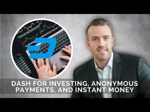 Dash for Investing, Anonymous Payments, and Instant Money Part 1