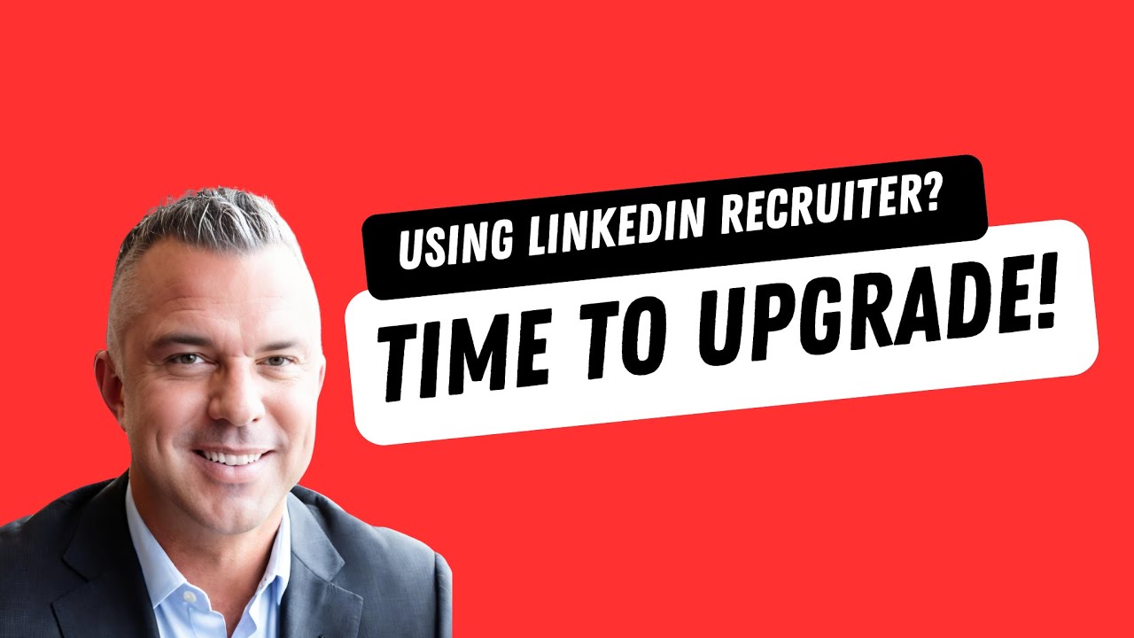 Using LinkedIn Recruiter? Time to Upgrade!
