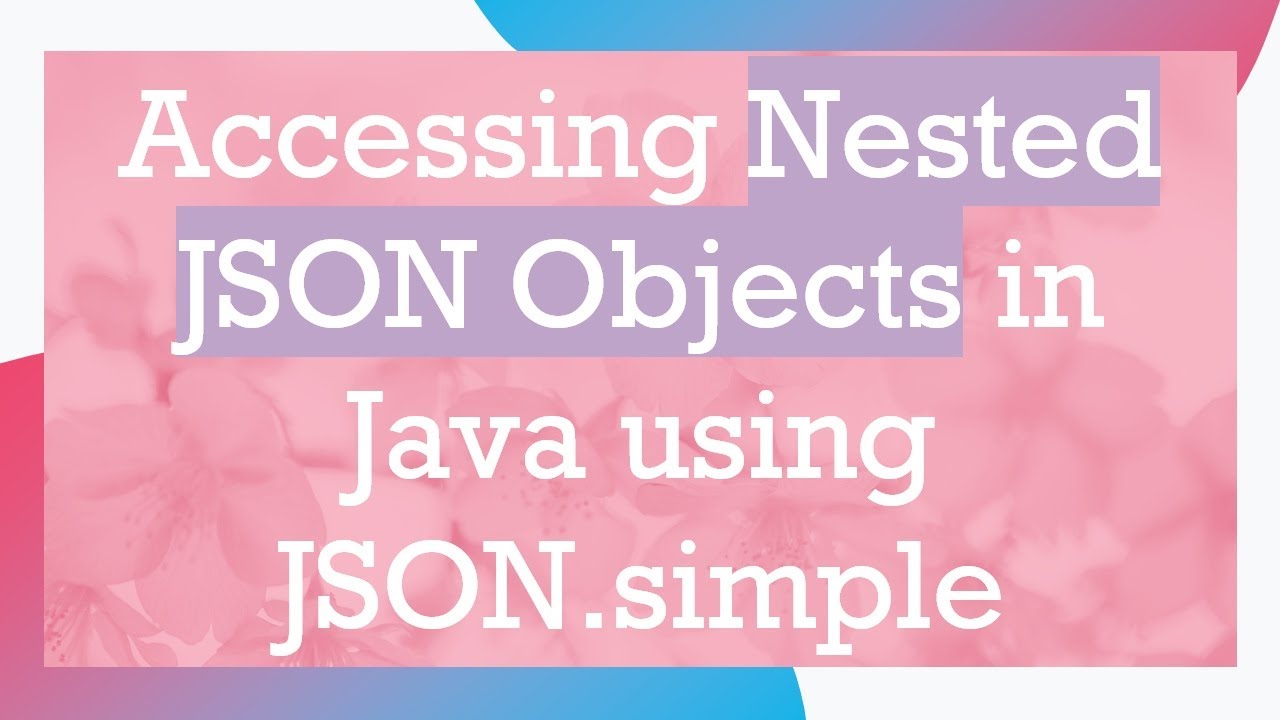 Accessing Nested JSON Objects in Java using JSON.simple