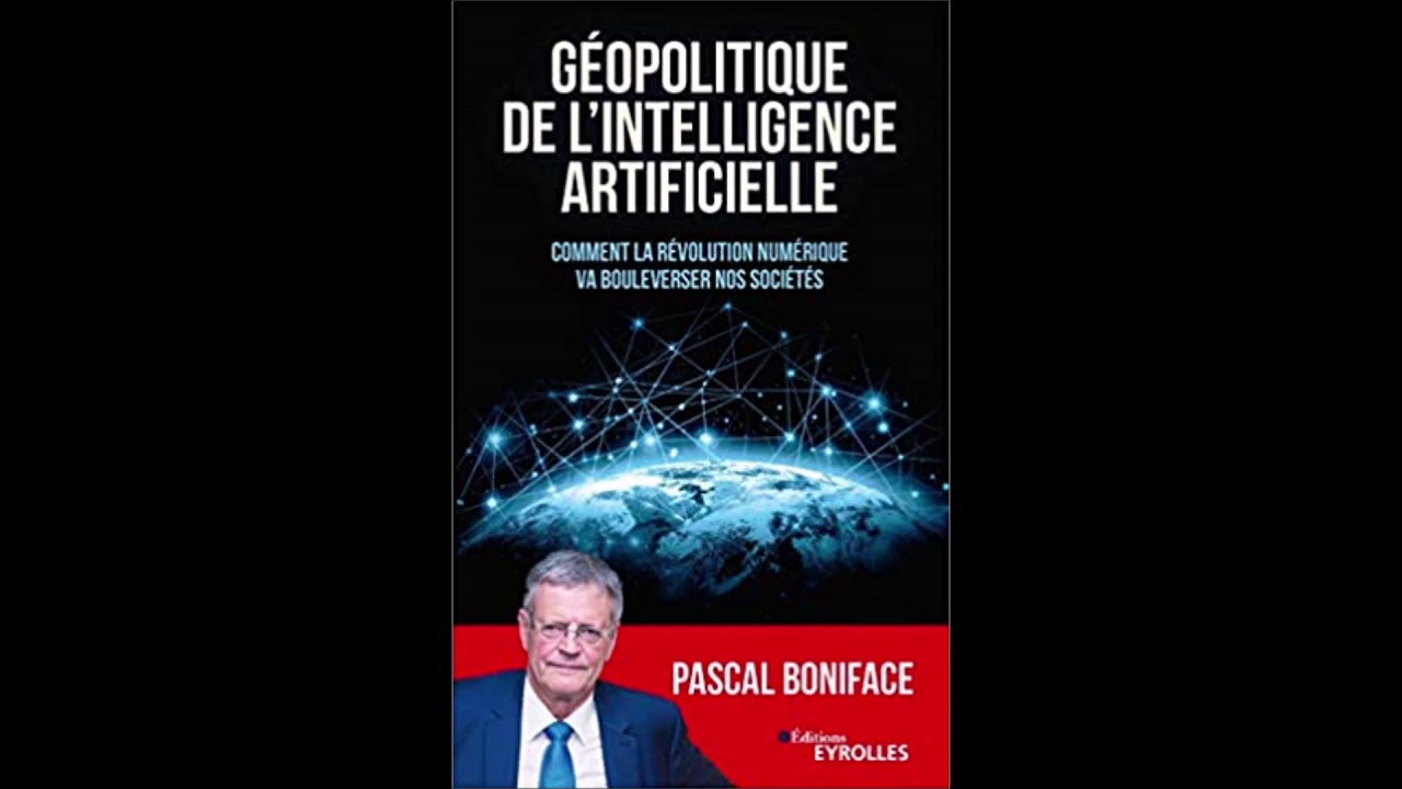 Géopolitique de l'intelligence artificielle : Comment la révolution numérique va bouleverser....