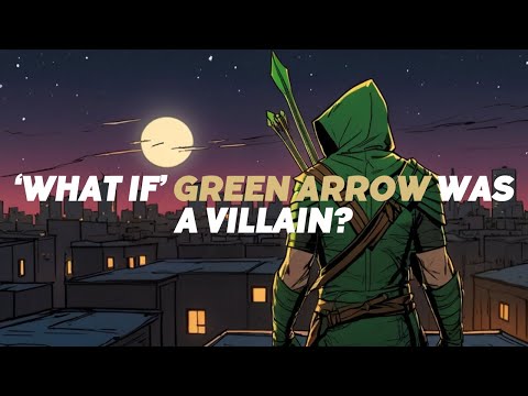 'What If' Green Arrow Was a Villain?