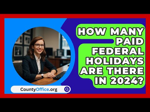 How Many Paid Federal Holidays Are There In 2024? - CountyOffice.org