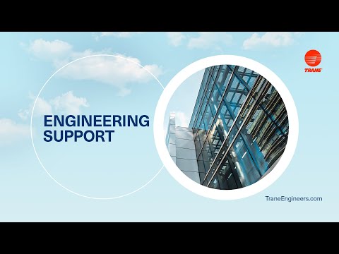 Engineering Support from Trane: The Right Engineered Solutions, Every Time