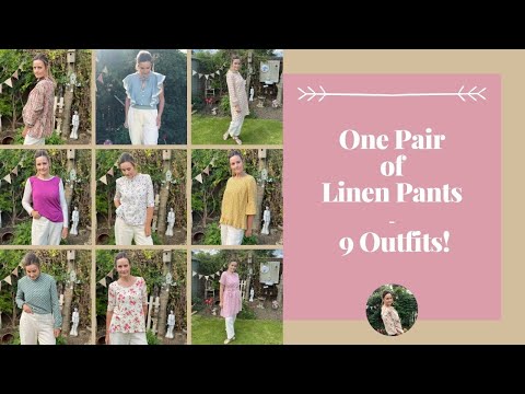 9 Ways To Create Outfits With One Pair Of Linen Pants - Sew And Tell