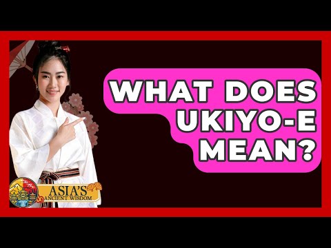 What Does Ukiyo-e Mean? - Asia's Ancient Wisdom