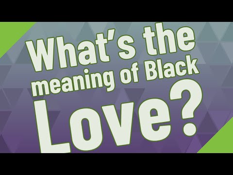 What's the meaning of Black Love?