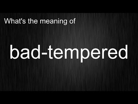 What's the meaning of "bad-tempered", How to pronounce bad-tempered?