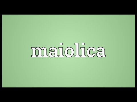 Maiolica Meaning