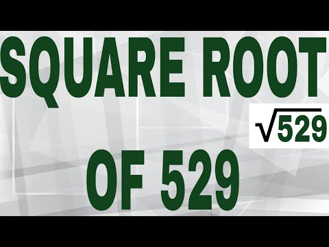 SQUARE ROOT OF 529