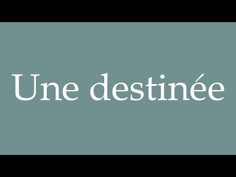 How to Pronounce ''Une destinée'' (A destiny) Correctly in French