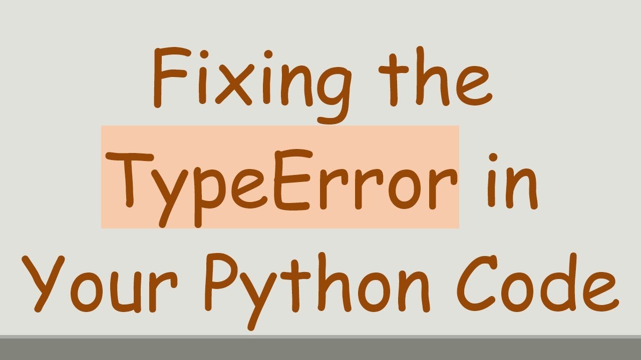 Fixing the TypeError in Your Python Code