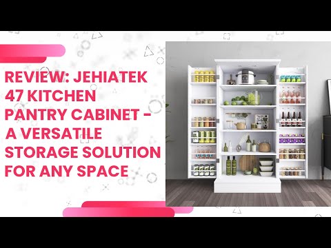 Review: Jehiatek 47 Kitchen Pantry Cabinet - A Versatile Storage Solution for Any Space
