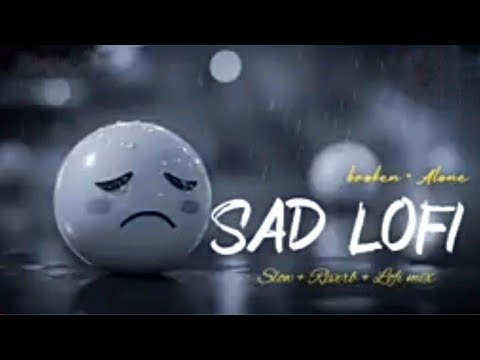 SAD LOFI SONGS😔 | HEART BROKEN 💔 LOFI MASHUP | SLOW + REVERB LOFI MIX | #sad #songs #trending