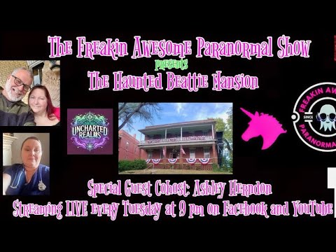 RNN presents: The Freakin Awesome Paranormal Show visits The Haunted Beattie Mansion