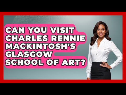 Can You Visit Charles Rennie Mackintosh's Glasgow School Of Art? - Artists Behind the Art