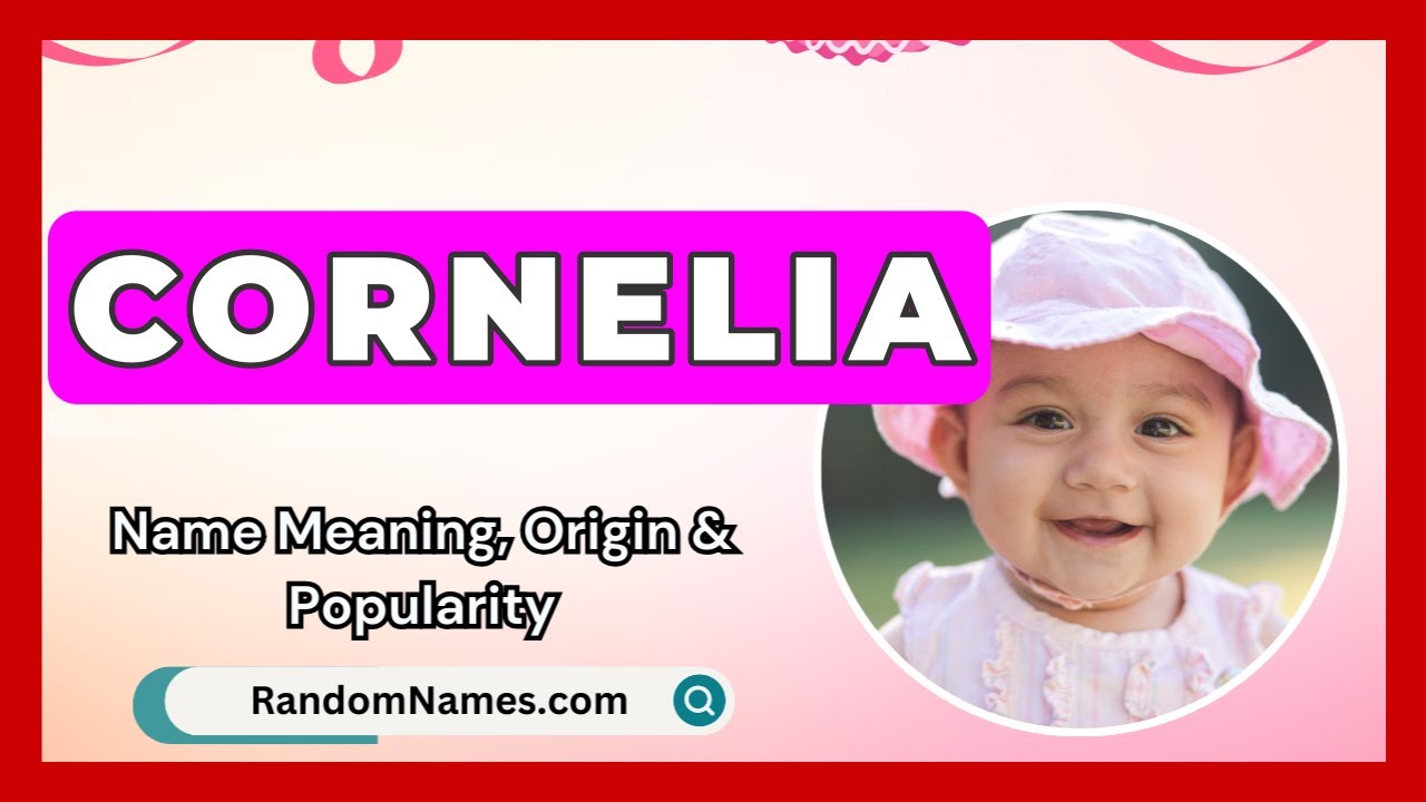 Cornelia - Baby Girl Name Meaning, Origin & Popularity - RandomNames.com