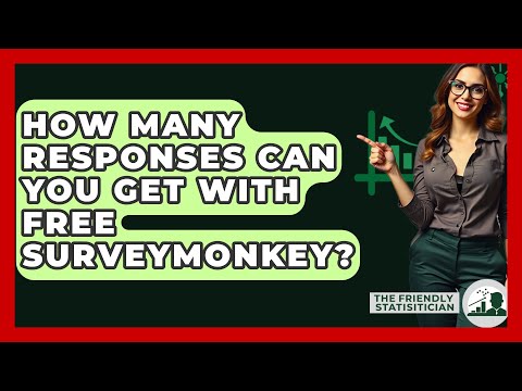 How Many Responses Can You Get With Free SurveyMonkey? - The Friendly Statistician