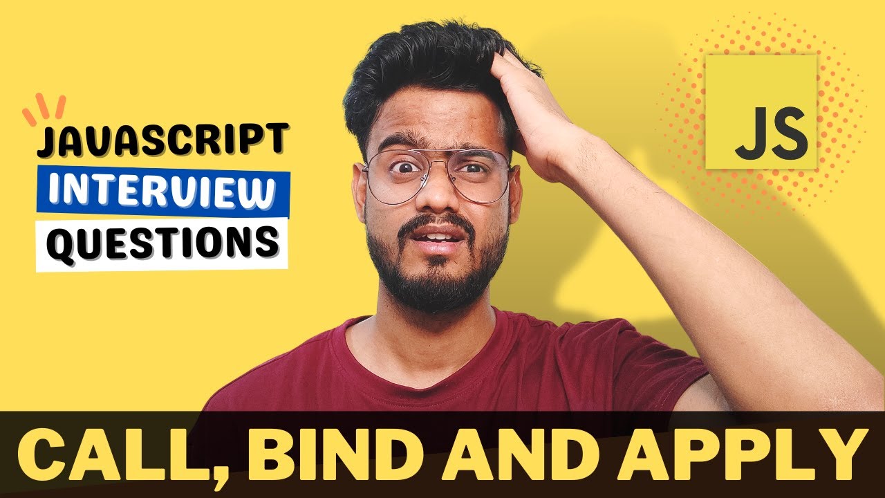 Javascript Interview Questions ( Call, Bind and Apply ) - Polyfills, Output Based, Explicit Binding