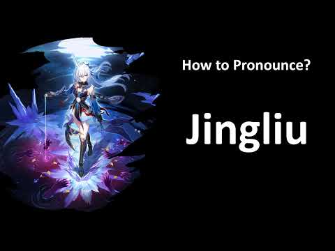 How to Pronounce Jingliu (Honkai)