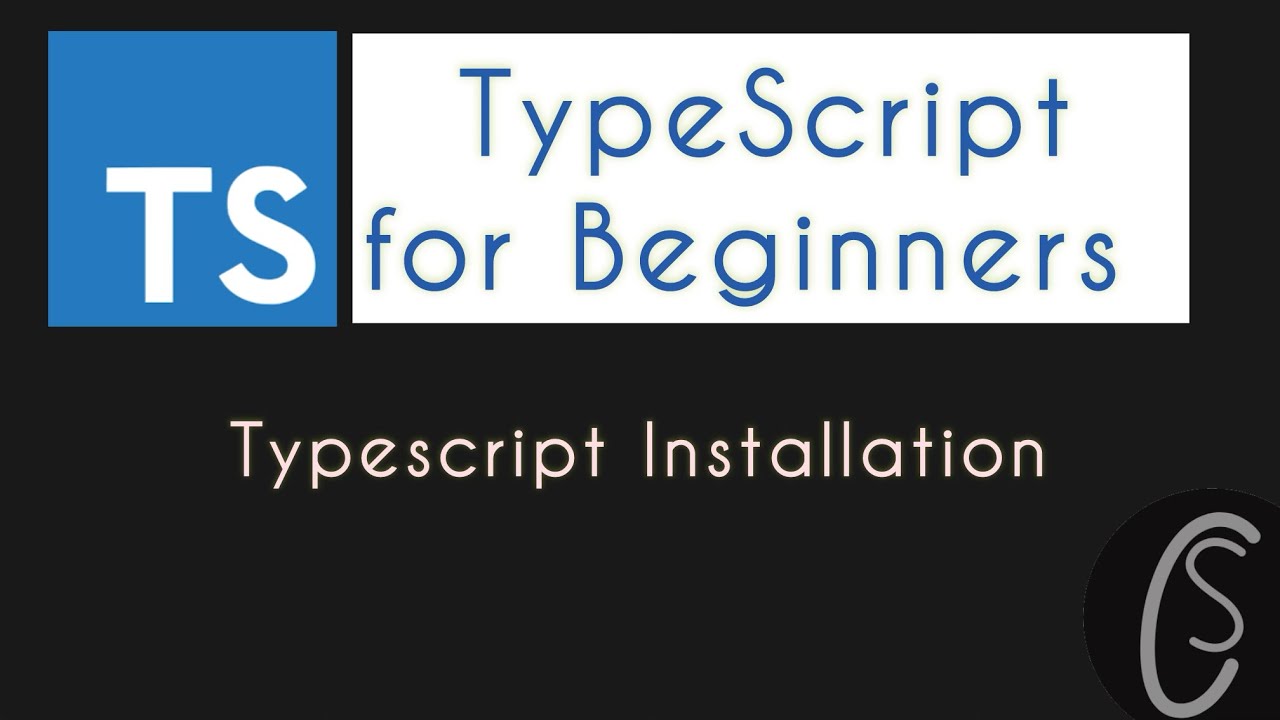 Typescript Installation | TypeScript for Beginners