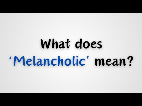 What does Melancholic mean?