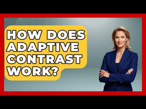 How Does Adaptive Contrast Work? - NextGen Viewing and Audio