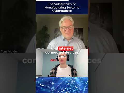 The Vulnerability of Manufacturing Sector to Cyberattacks with Tom Molden