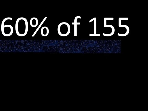 60% of 155 , percentage of a number . 60 percent of 155 . procedure