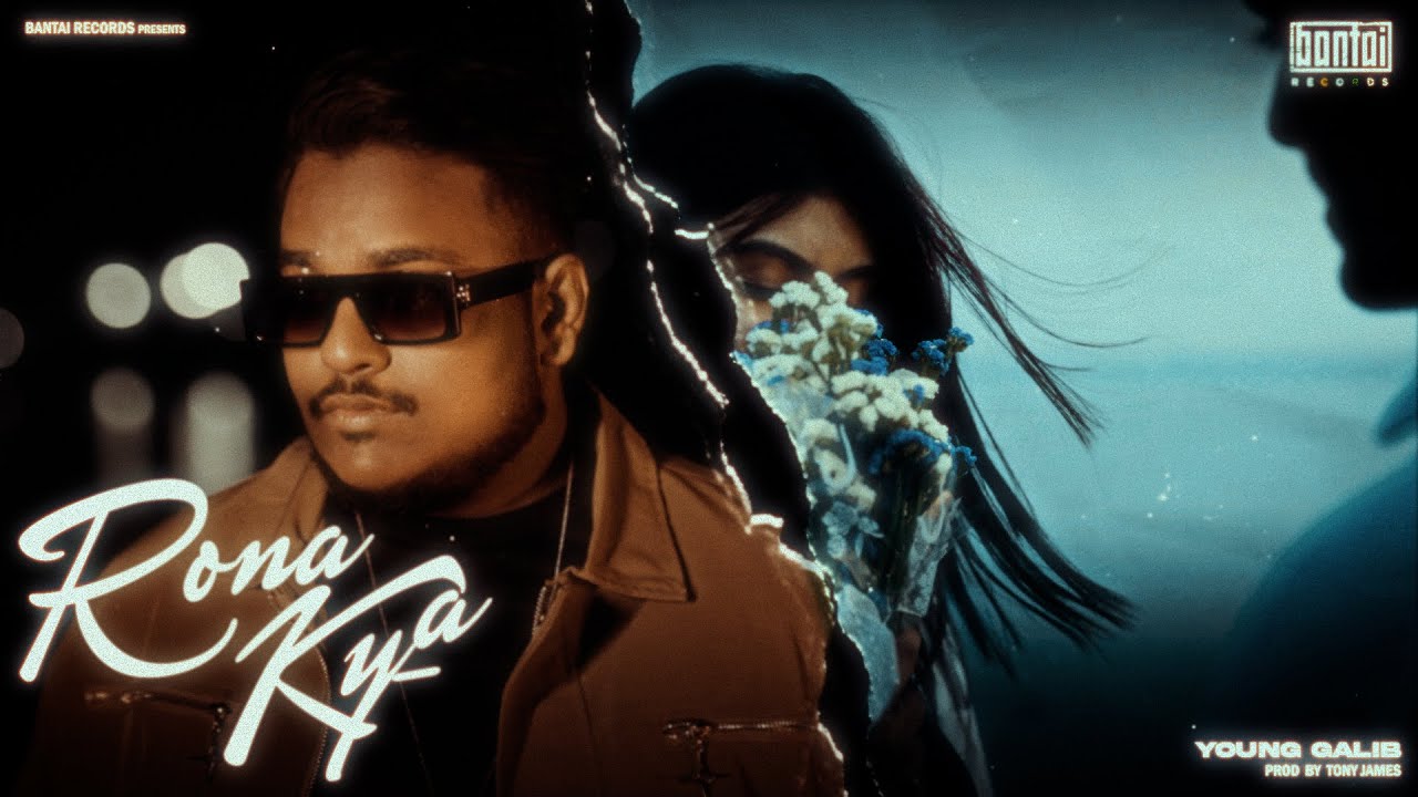 Lyrics & Translations of Rona Kya by Young Galib | Popnable